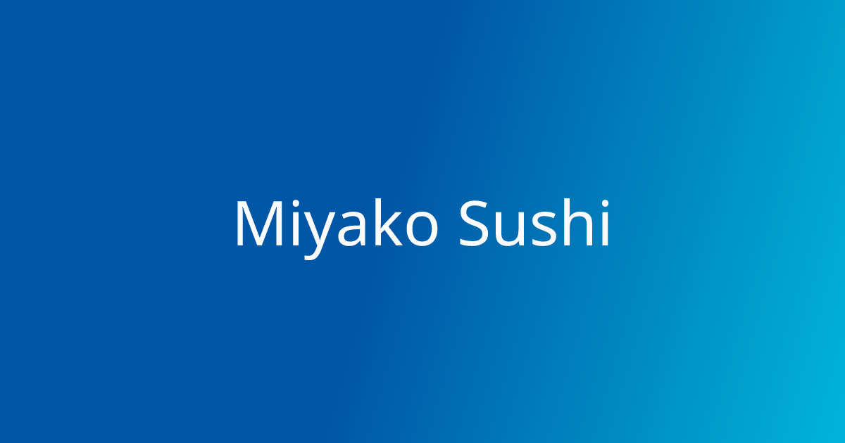 Order Authentic Japanese Online | Miyako Sushi - Pickup or Delivery ...